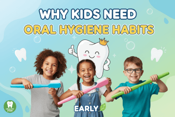 Why Kids Need Oral Hygiene Habits Early